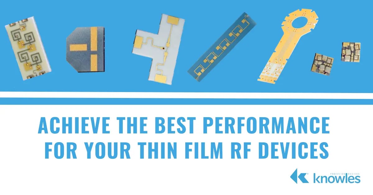 Achieve the Best Performance for Your Thin Film RF Devices